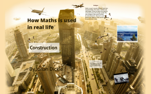 How Maths is used in real life? by Jonah Dickie on Prezi