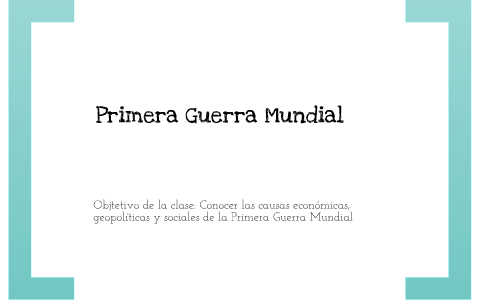 Primera Guerra Mundial (Causas) by Alexandra Jabre on Prezi