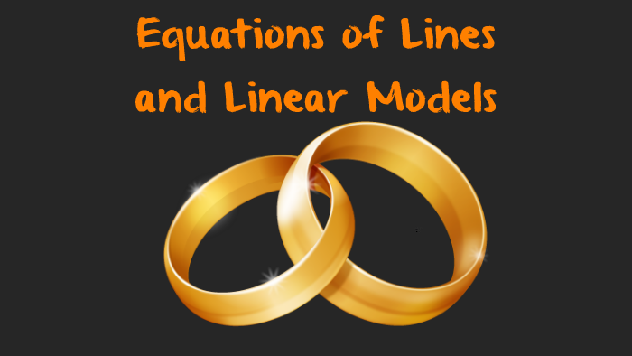 2.4 Equations of Lines and Linear Models by Steve Grosteffon on Prezi