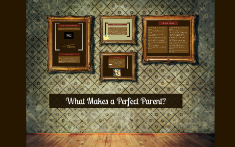 What Makes a Perfect Parent? by Jessica Stanfill on Prezi