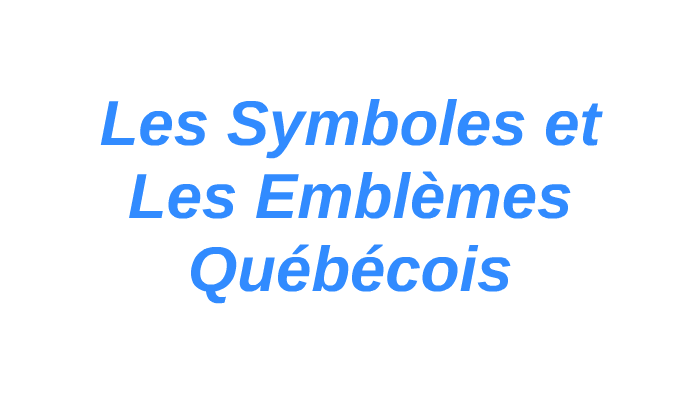 Les Symboles et Les Emblèmes Québécois by Emma Humber on Prezi