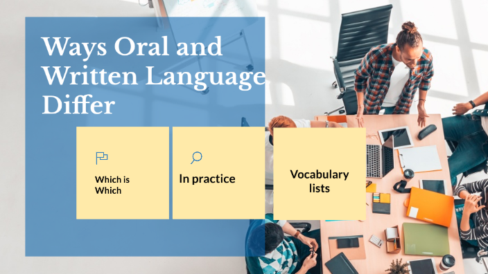 Oral vs written language by Feer Hernnandez on Prezi