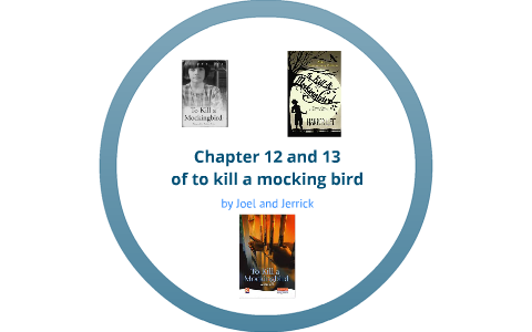 To kill a mocking bird chapter 12 and 13 by Jerrick Xue on Prezi