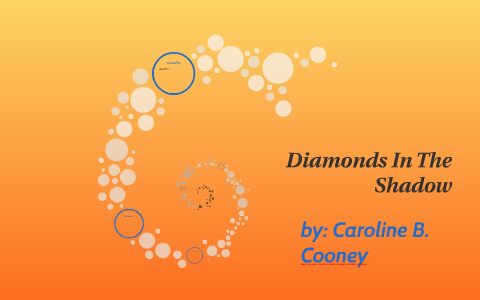 Diamonds In The Shadow by jteria allen on Prezi