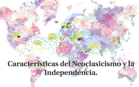 Caracteristicas del Neoclasicismo y la Independencia by Sabina Gonzalez on Prezi