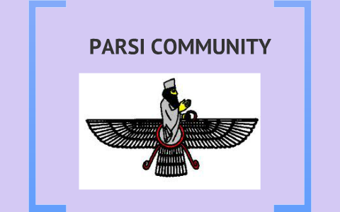 Parsi Community by Aakriti Bajekal on Prezi