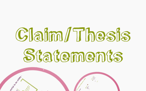 Writing Claim (or Thesis) Statements by E Morgan on Prezi