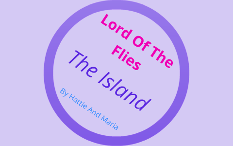 Lord Of The Flies- Island by Maria Deery on Prezi