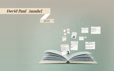 David Ausubel by Alexa Olivera on Prezi