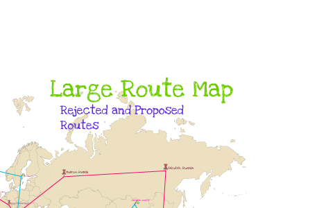 Large Route Map, World Geography by James Dynaso on Prezi