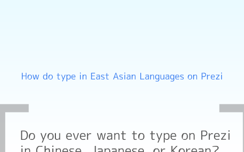 How to make a Prezi in Japanese, Chinese, or Korean by Pete Proctor on ...