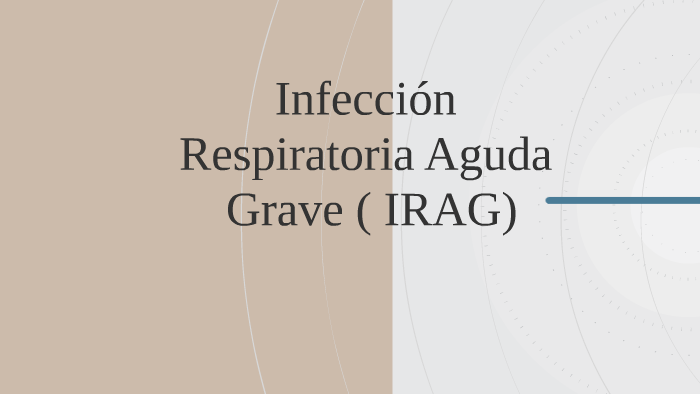 Infección Respiratoria Aguda Grave ( IRAG) by MÓNICA GÓMEZ on Prezi