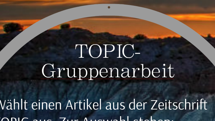 Arbeitsauftrag TOPIC by Alice Castegnaro on Prezi