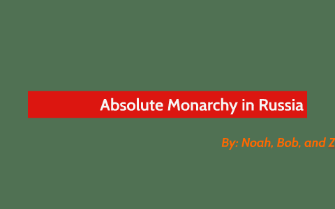 Absolute Monarchy in Russia by noah giovannelli on Prezi