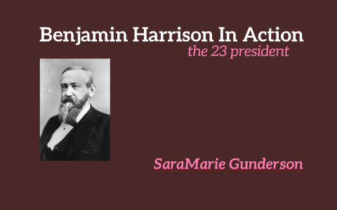 Benjamin Harrison In Action by SaraMarie Gunderson on Prezi