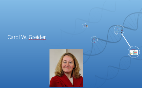 Carol W. Greider by Hannah Odoom on Prezi