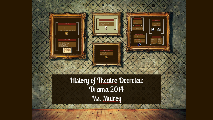 History of Theatre Overview by Shannon Mulroy on Prezi