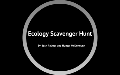 Ecology Scavenger Hunt by Josh Palmer on Prezi