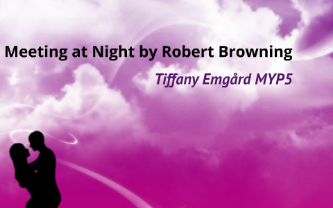 Meeting at Night by Robert Browning by Tiffany Emgård on Prezi