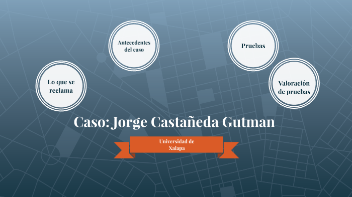 Caso: Jorge Castañeda Gutman by fernanda avila on Prezi