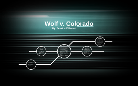 Wolf v. Colorado by Jessica Villarreal on Prezi