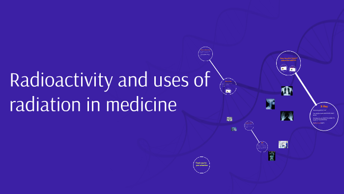 Radioactivity and its uses in medicine by Lang Awuor on Prezi