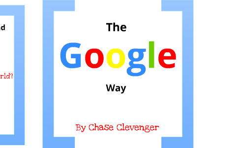Employee Freedom And The Google Way by Chase Clevenger on Prezi