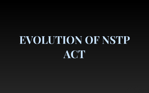 EVOLUTION OF NSTP ACT by Ryan Ortiz on Prezi