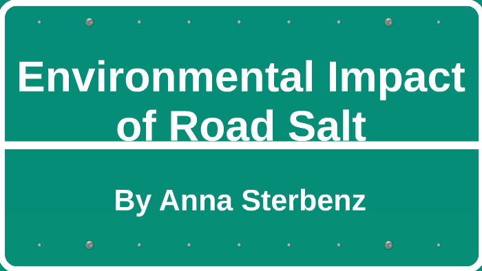 Environmental Impact of Road Salt by Anna Sterbenz