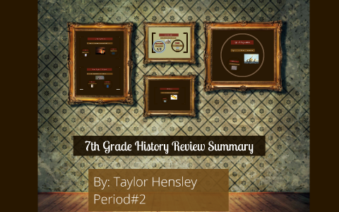 7th Grade History Review Summeries by Taylor Hensley on Prezi