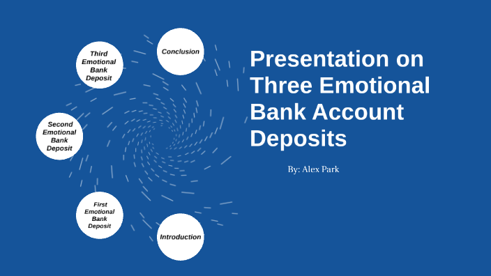 The Three Emotional Bank Account Deposits by Alex Park on Prezi