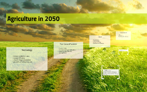 Agriculture in 2050 by Paige Lackey on Prezi