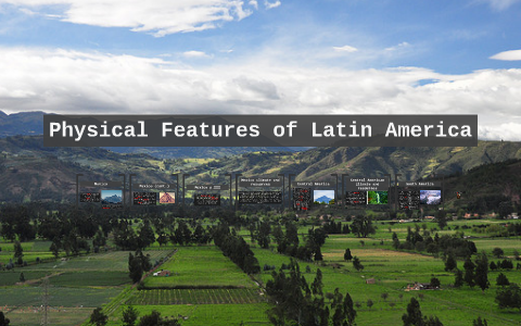 Physical Features of Latin America by Griffin Fore on Prezi