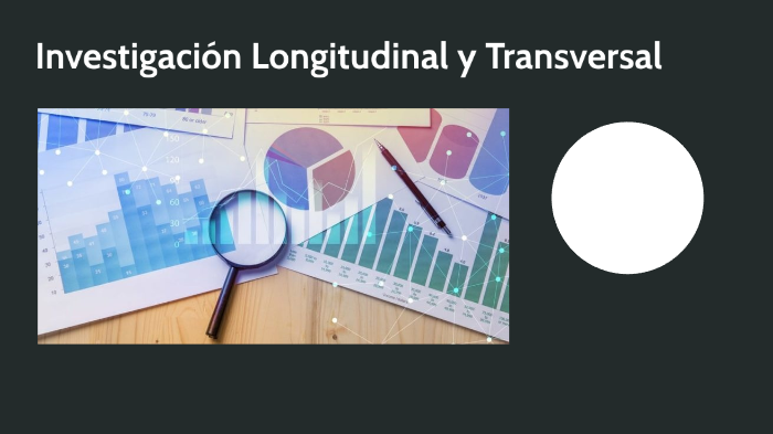 Investigacion Transversal y longitudinal by livan sanchez on Prezi