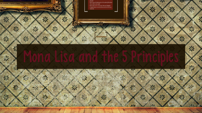 Mona Lisa and the 5 Principles by Harsheen Marwah on Prezi