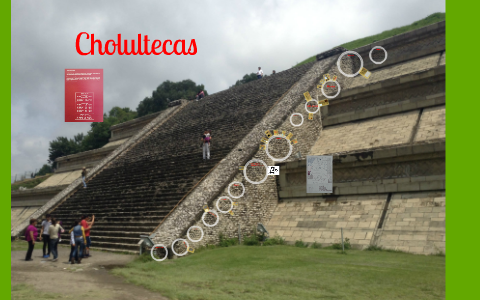 Cholultecas by Maria Aramburo Castell on Prezi