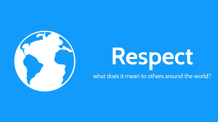 Respect around the world by Mathilde Matthijsse on Prezi