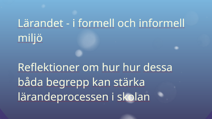 Lärandet - i formell och informell miljö by michael eylers on Prezi