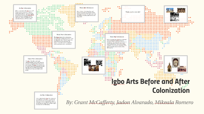 Igbo Arts Before and After Colonization by Grant McCafferty on Prezi