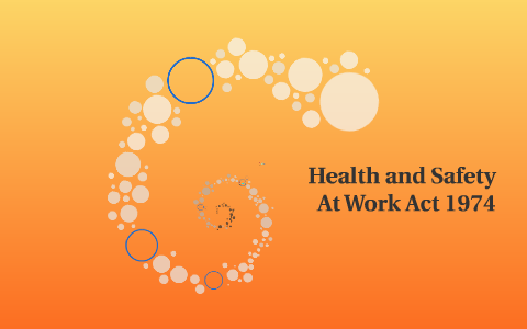 Health and Safety At Work Act 1974 by Hannah Barclay on Prezi