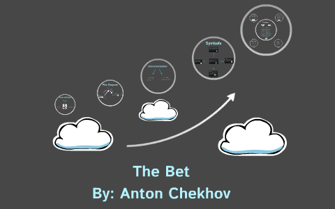 The Bet by: Anton Chekhov by Lauren Harris on Prezi