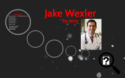 Jake Wexler by jerry ruiz on Prezi