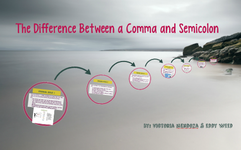 The Difference Between a Comma and Semicolon by kami mendoza on Prezi