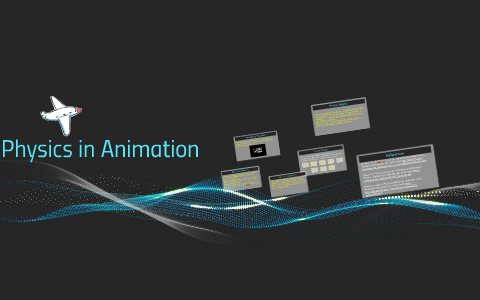 Physics in Animation by on Prezi