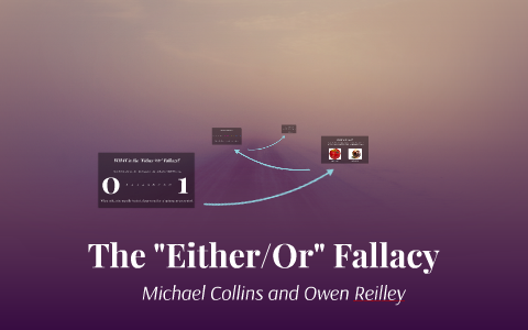 The "Either/Or" Fallacy by Michael Collins