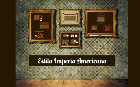 Estilo Imperio Americano by on Prezi