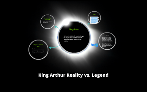King Arthur Reality vs. Legend by micky hartman on Prezi