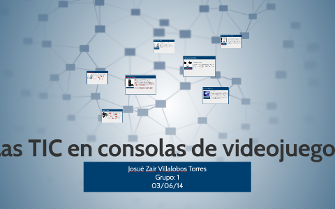 Las TIC en consolas de videojuegos by josue villalobos on Prezi