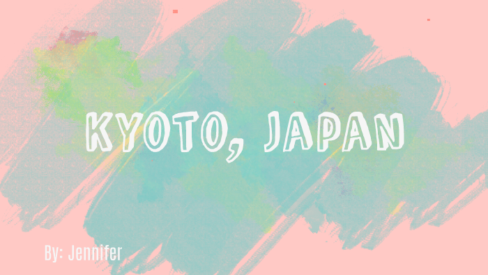 Kyoto, Japan (Geography) by jennifer pathmanathan on Prezi