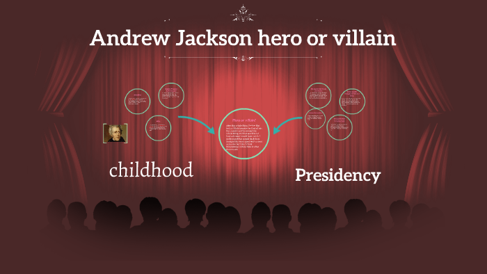 Andrew Jackson hero or villain by Emaleen cain on Prezi